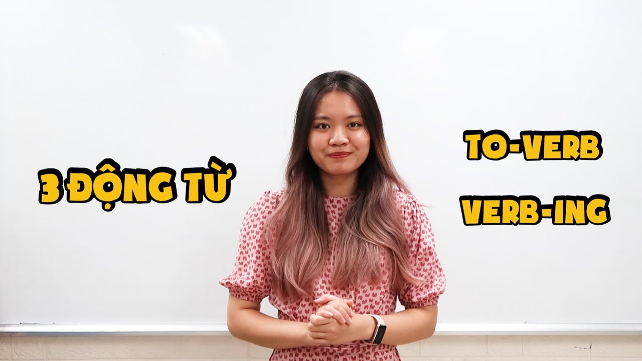 3 ĐỘNG TỪ THEO SAU BỞI CẢ TO-V VÀ V-ING | OXFORD ENGLISH UK VIETNAM ...