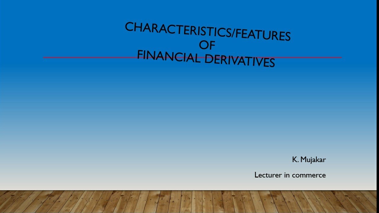 Features/Characteristics of Financial Derivatives || Financial ...