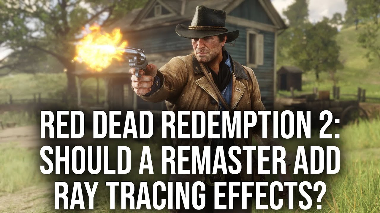 Could The Red Dead Redemption 2 Remaster Add Ray Tracing? - YouTube