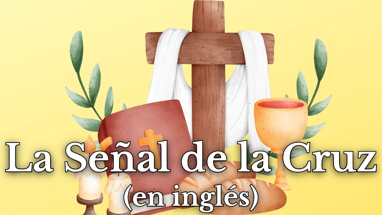 Señal de la Cruz en ingles (con subtítlos) - YouTube