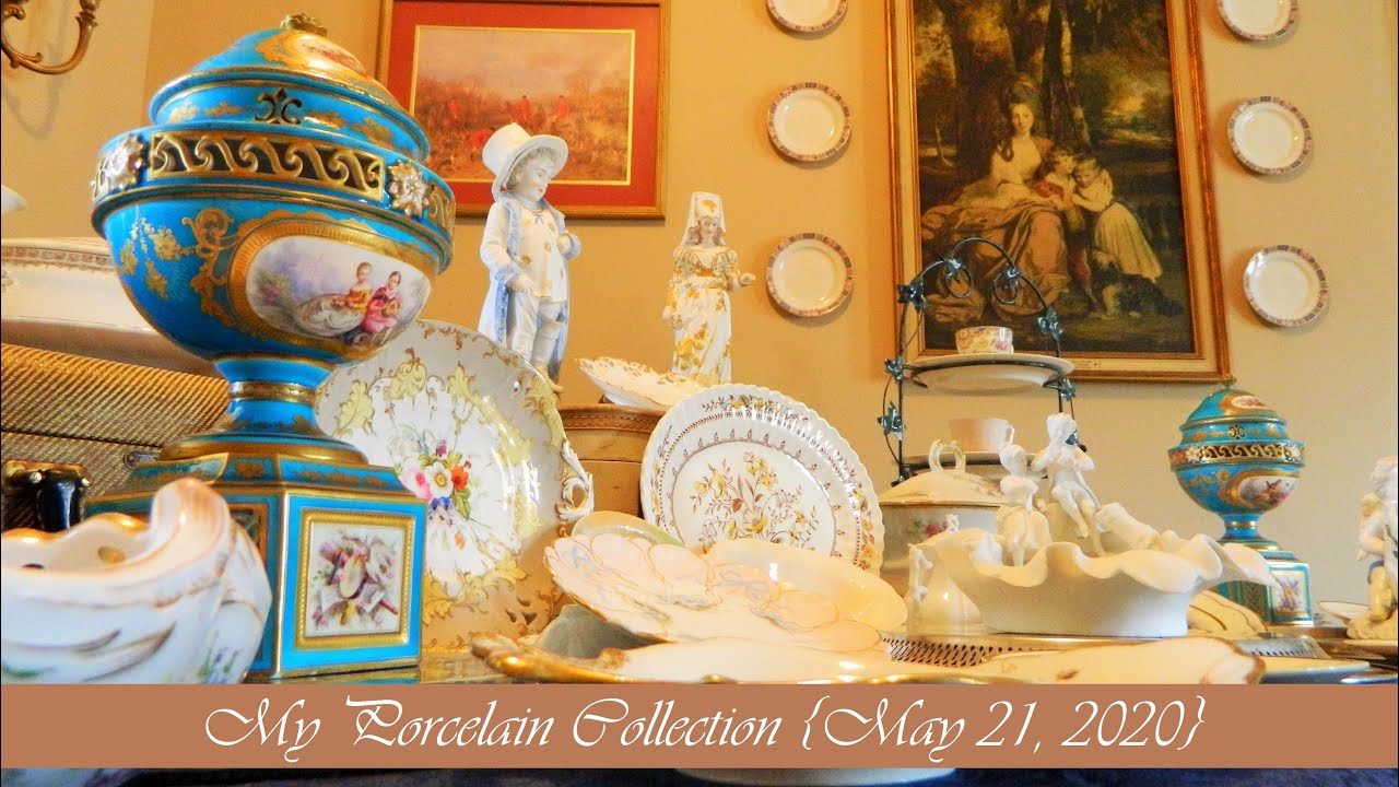 My Porcelain Collection {May 21, 2020} - YouTube