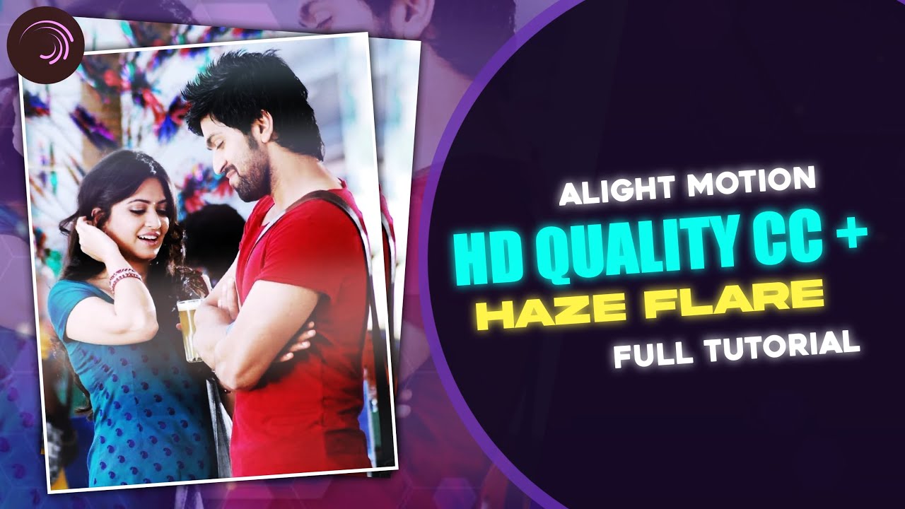 HD Quality CC 🔥 + Haze flare in Alight Motion || Vasanth Tutorials 14 🤗 - YouTube