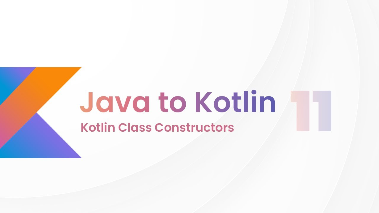 Java To Kotlin 11 Kotlin Class Constructors Youtube 3024