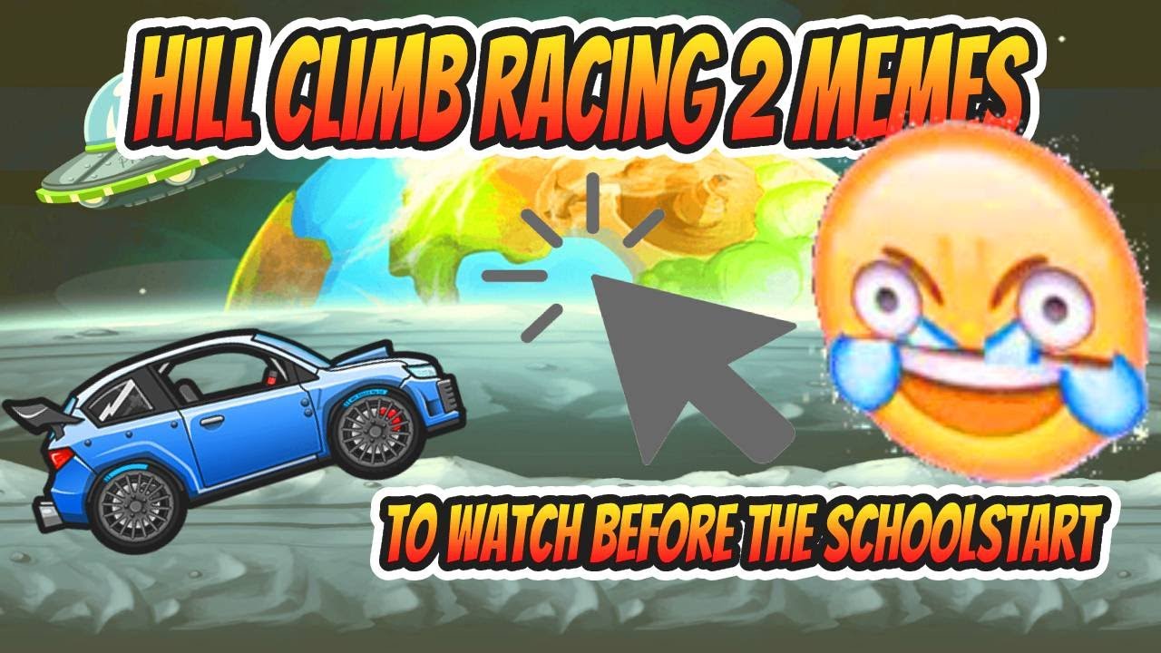 Hill Climb Racing 2 memes to watch before the schoolstart!🔥 - YouTube