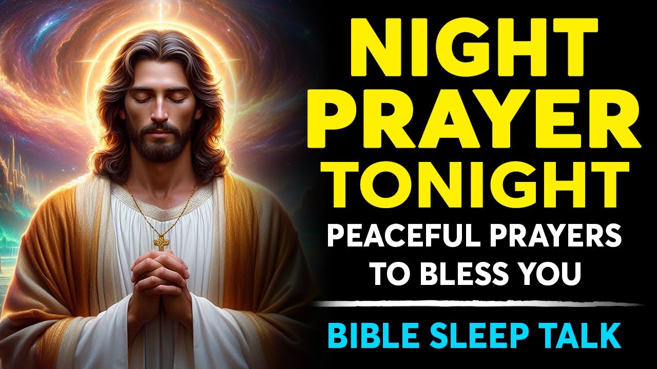 NIGHT PRAYER TONIGHT 🙏 Peaceful Prayers To Encourage and Bless You ...