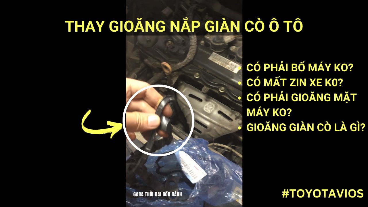 Thay gioăng nắp giàn cò xe ô tô, hở gioăng giàn cò và gioăng giàn cò là ...