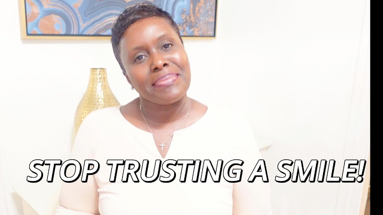BEWARE...THEIR SMILE IS FAKE | SMILES CAN BE DECEIVING | NEVER TRUST A ...