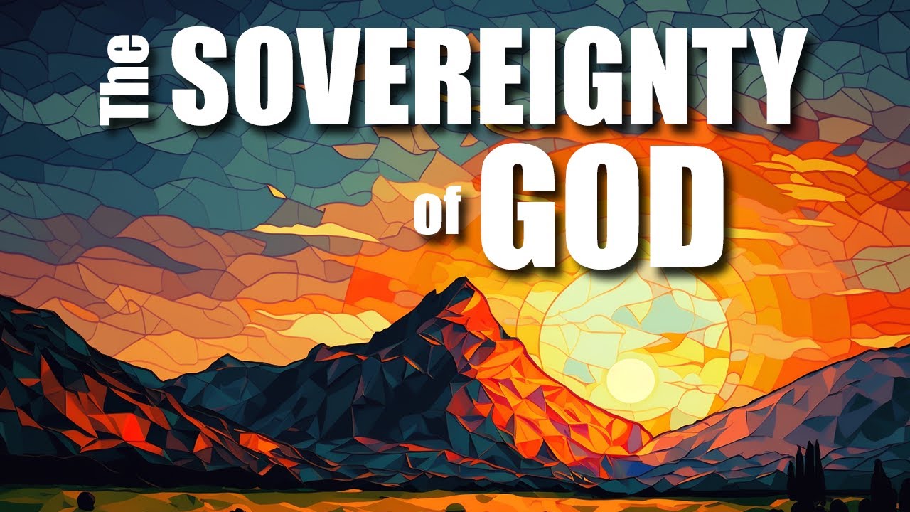 The Sovereignty of God - YouTube