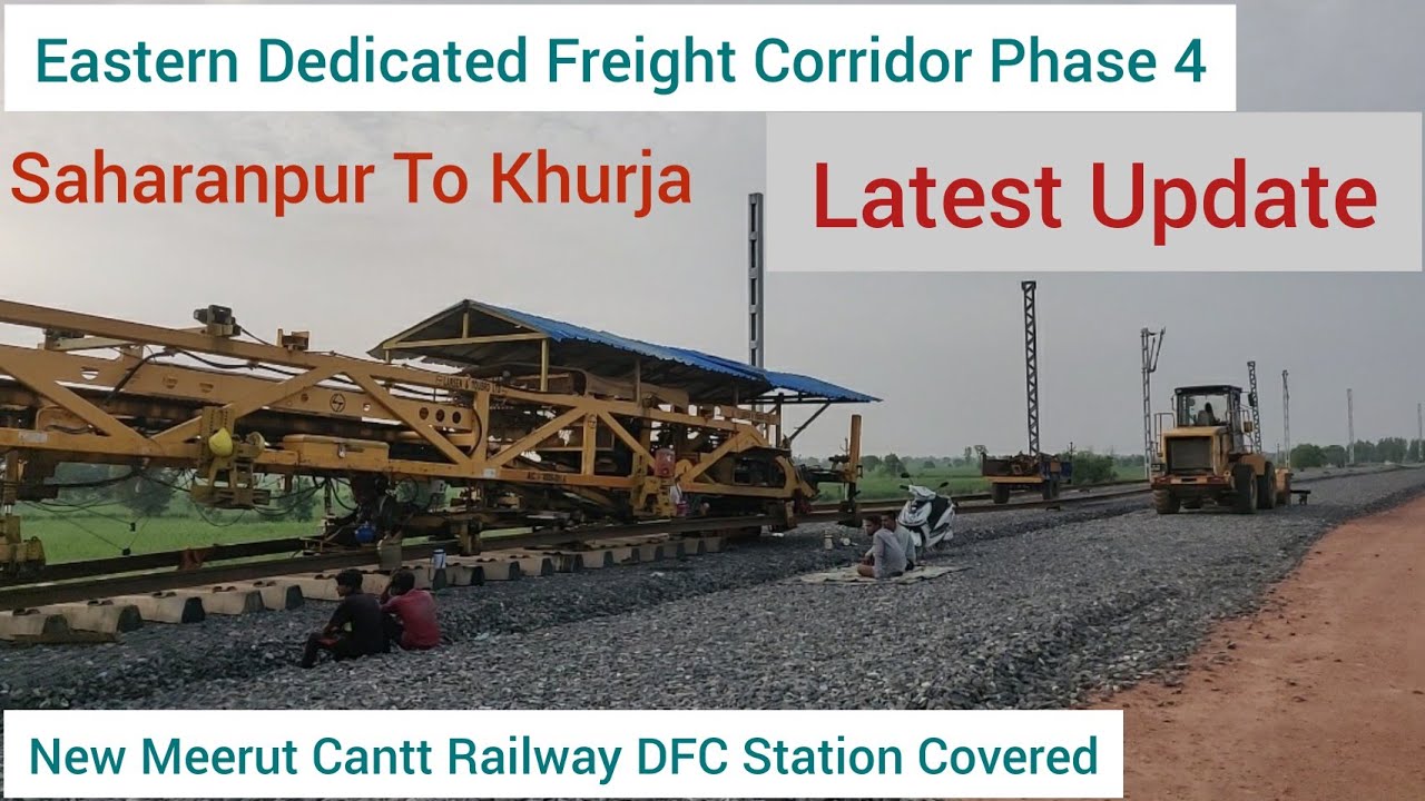 Eastern DFC (Dedicated Freight Corridor) Phase 4 Detailed progress ...