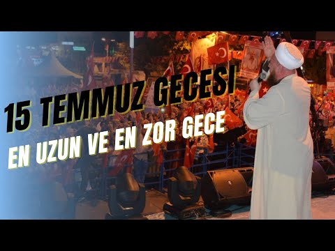 15 Temmuz Gecesi! En Uzun Ve En Zor Gece... Unutma Unutturma!