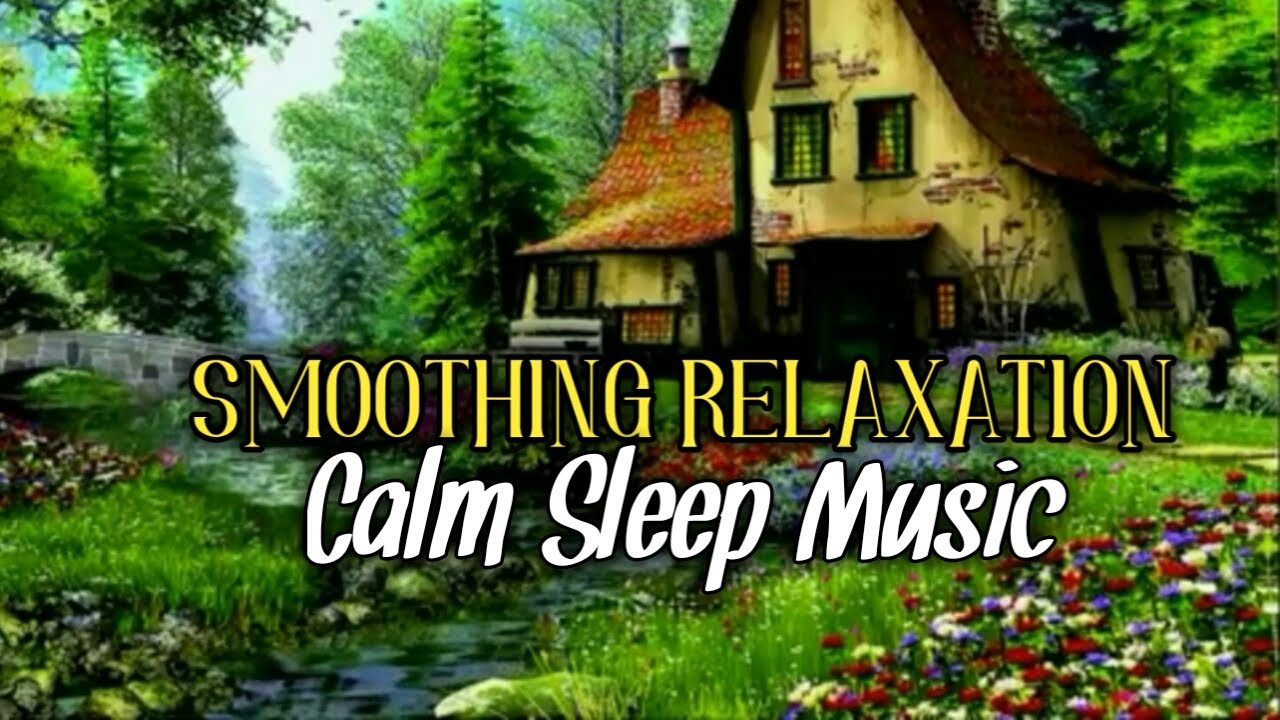 Smoothing Relaxation Calm Sleep Music for Stress Relief - YouTube