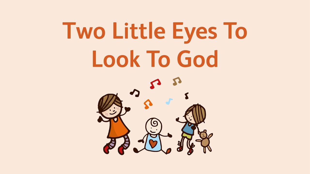 Two Little Eyes To Look To God - YouTube