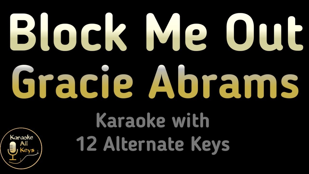 Block me out Karaoke - Gracie Abrams Instrumental Lower Higher Male ...