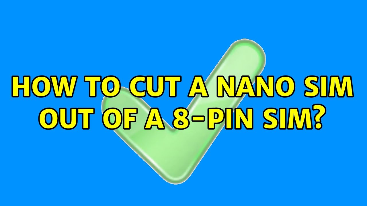 How to cut a nano SIM out of a 8-pin SIM? - YouTube