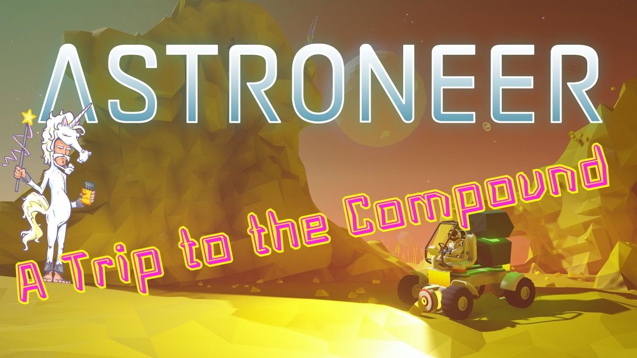 Astroneer - A Trip to the Compound! - YouTube