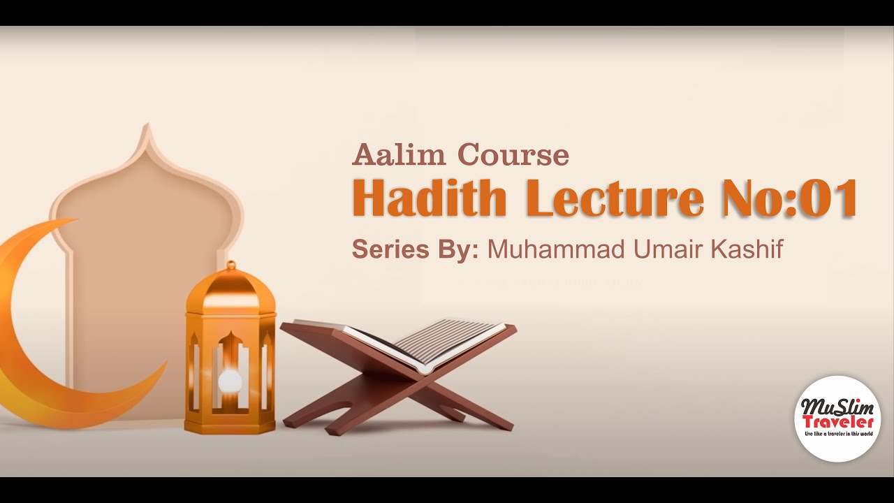 Basics Introduction of Hadith | Hadith | Lecture 01 | Aalim Course ...