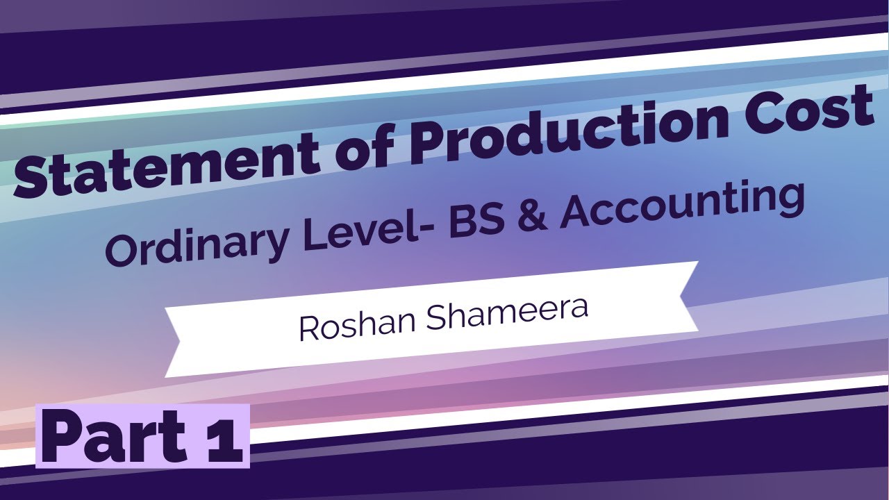 නිෂ්පාදන පිරිවැය ලේඛන- Statement of Production cost - YouTube