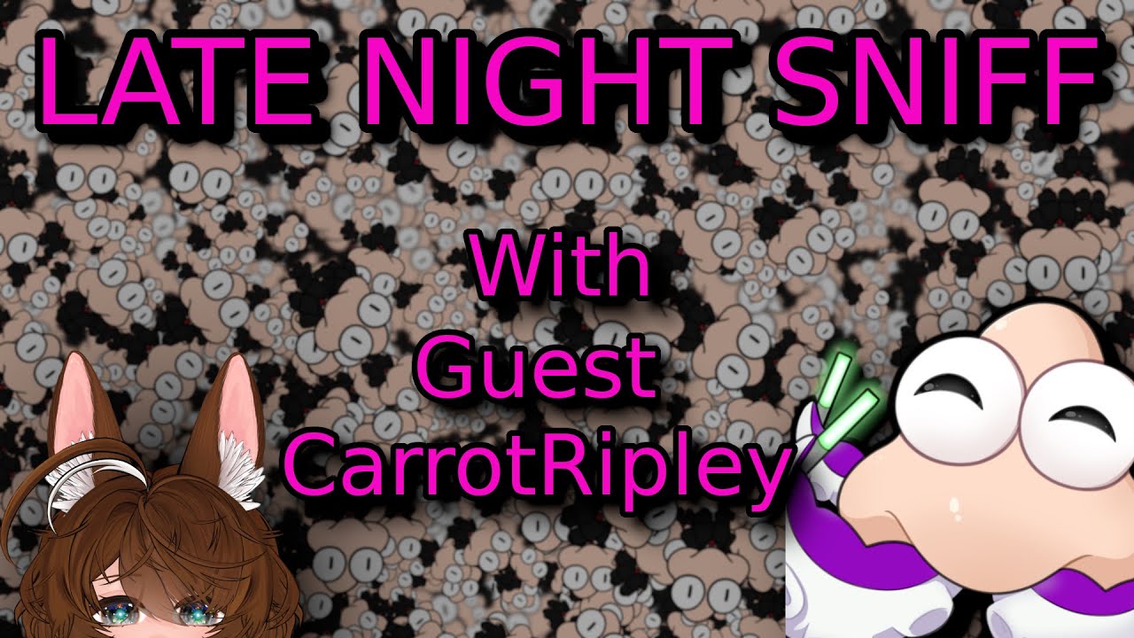 Late Night Sniff With @carrotripley - YouTube