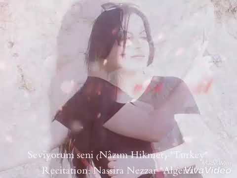 Seviyorum seni / Nazım Hikmet.Recitation: Nassira Nezzar