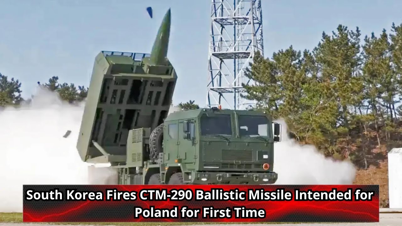 South Korea Fires CTM 290 Ballistic Missile Intended for Poland for ...