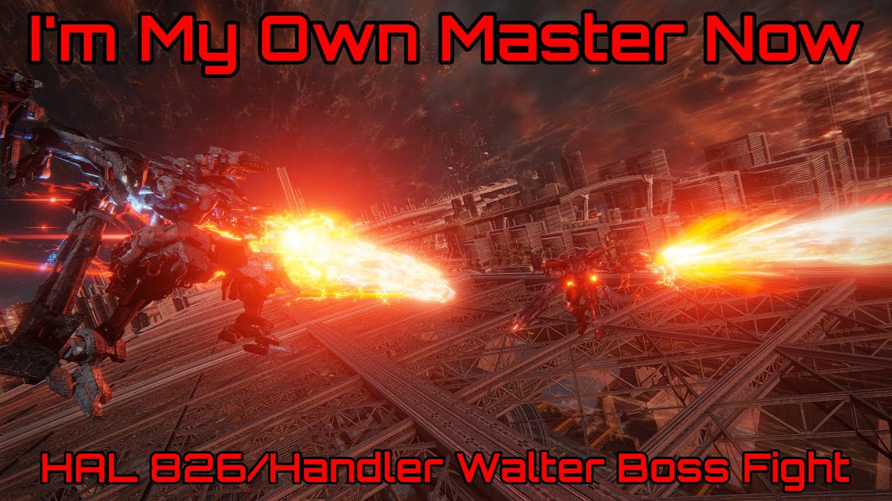 Armored Core 6 - HAL 826/Handler Walter Boss Fight. I'm My Own Master ...