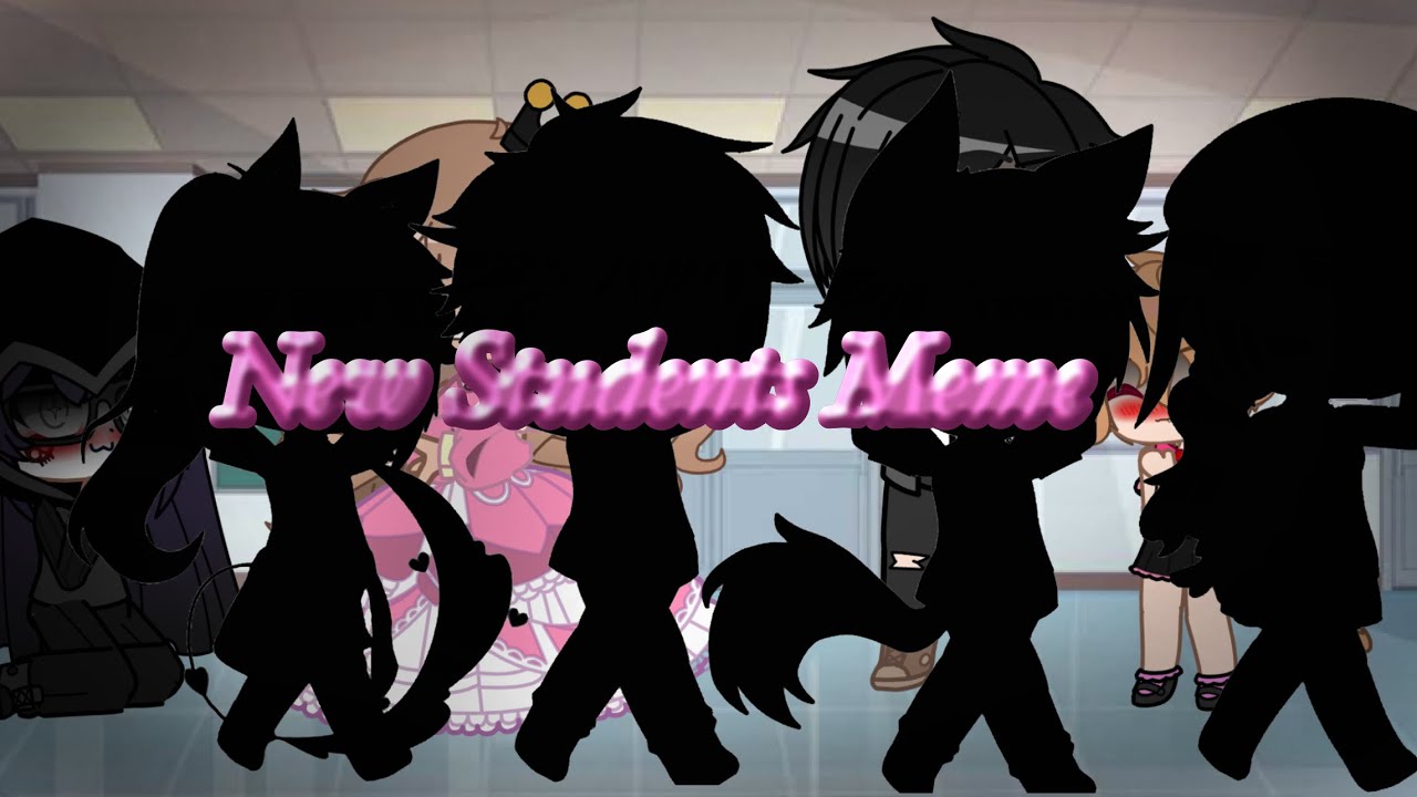 New Students Meme| Gacha Club | - YouTube