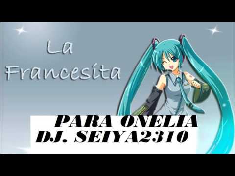 MIX DE MEGA-FRANCESITA DJ. SEIYA2310