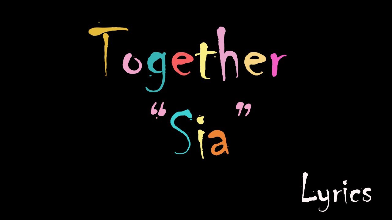 (Sia-Together (Lyrics - YouTube