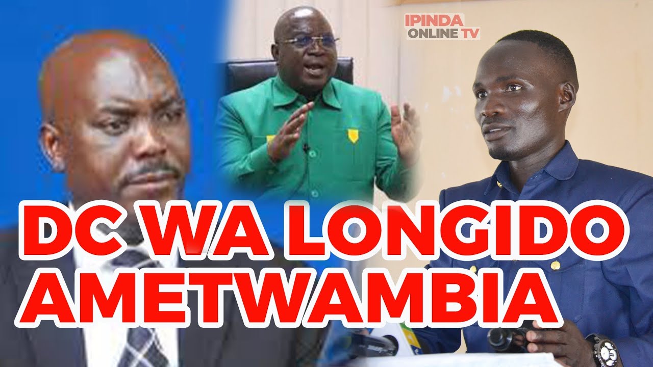 "KWANI UCHAGUZI TUNAFANYA PORINI ALIYEKUWA DC WA LONGIDO ATWAMBIE ...