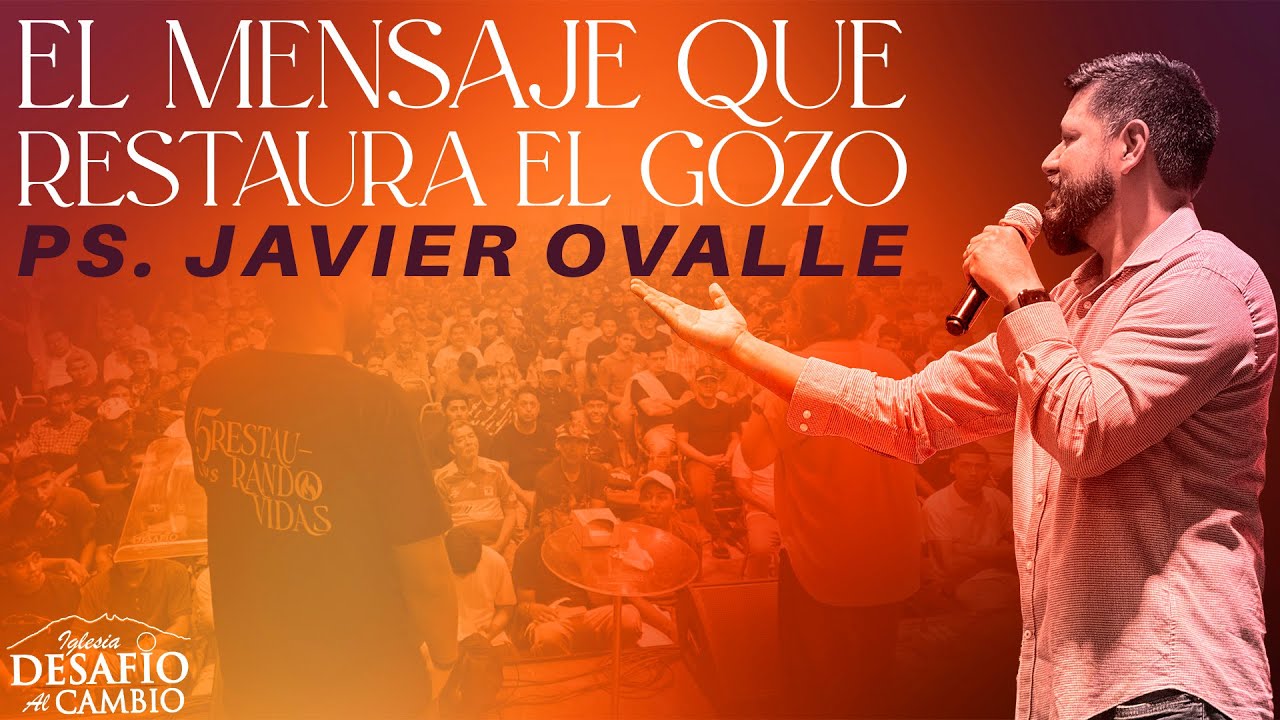 El mensaje que restaura el gozo | Ps. Javier Ovalle | Domingo 7 de ...