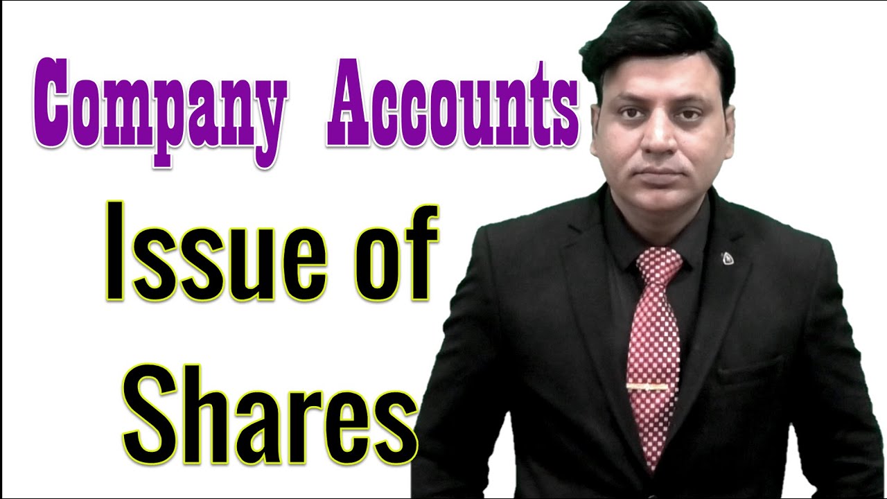Company Accounts: Introduction: Issue of Share: Lecture 1 - YouTube
