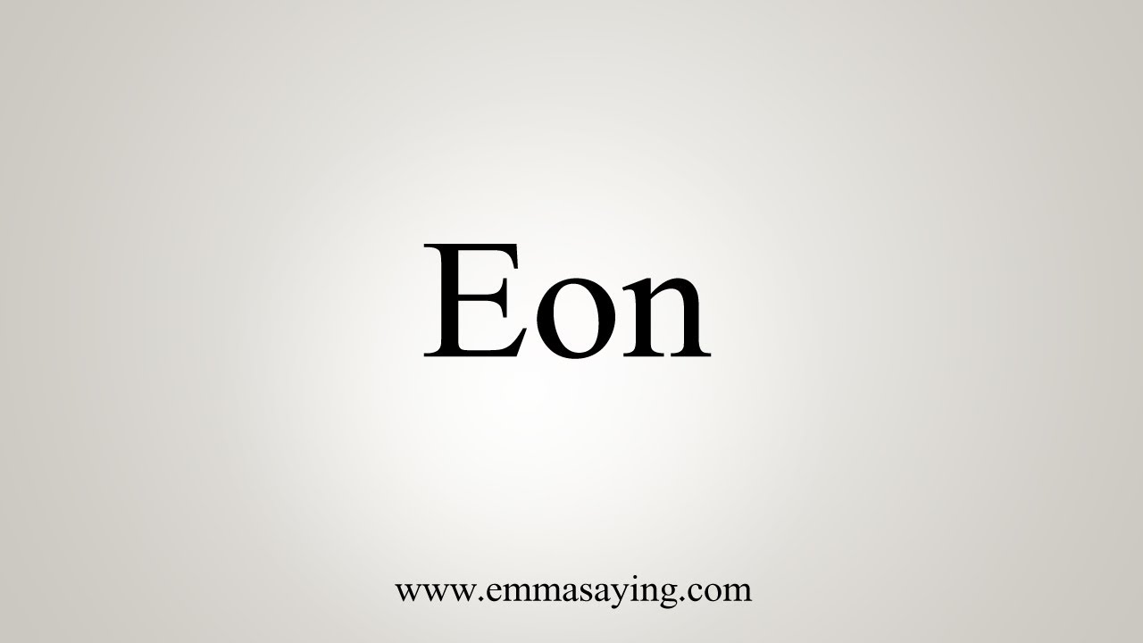 How To Say Eon - YouTube