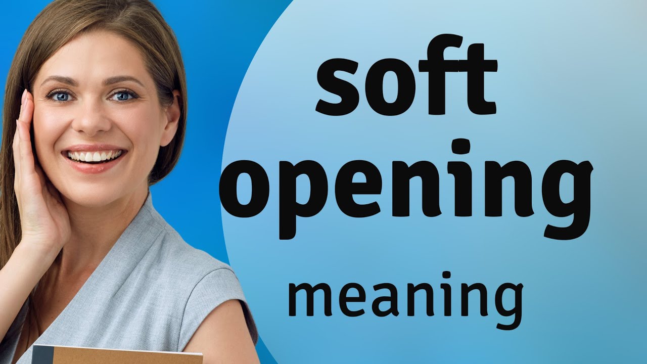 Understanding "Soft Opening": A Guide for English Learners - YouTube