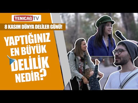 8 Kasım Dünya Deliler Günü! Yaptığınız en büyük delilik nedir?