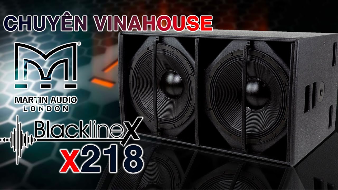 CHUYÊN VINAHOUSE | Loa Sub Kép Martin Audio X218 | Peak 141dB - YouTube