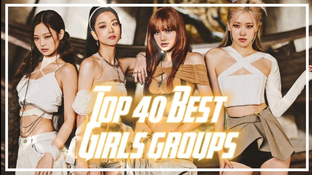 TOP 40 BEST GIRLS GROUPS | OFFICIAL VIDEO - YouTube