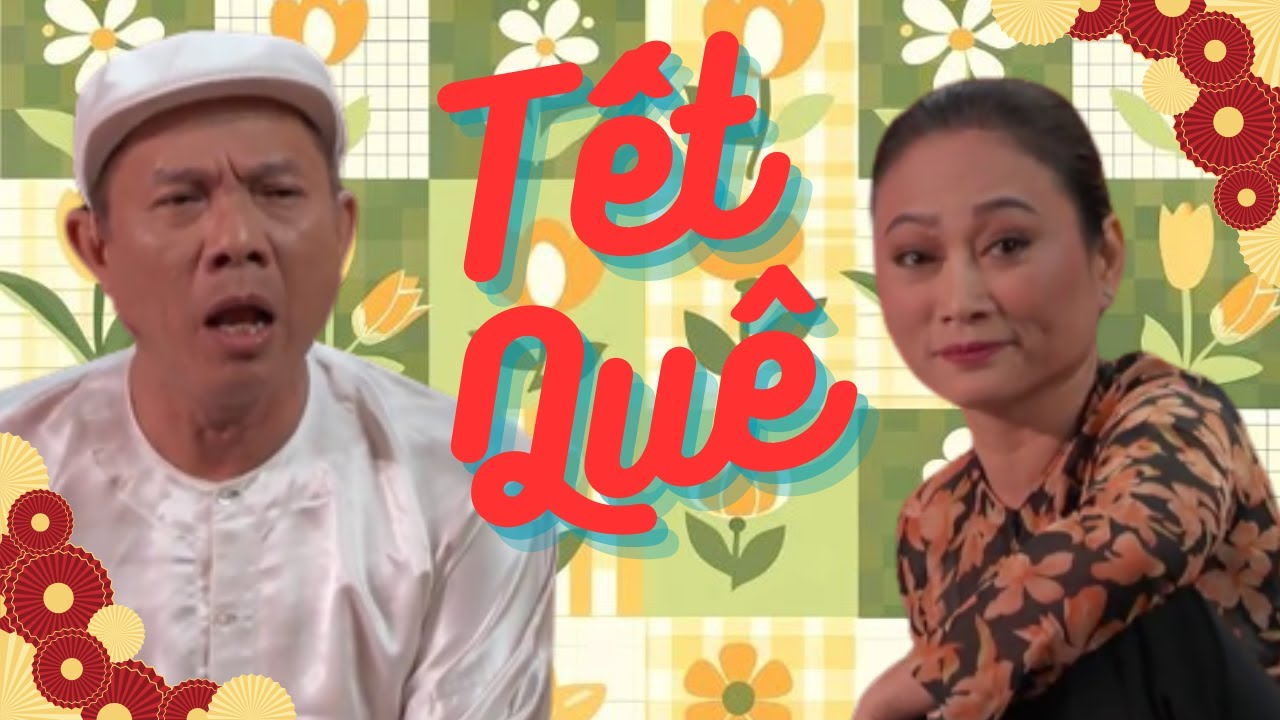 Hài Kịch "Tết Quê" - Chí Tài, Trung Dân, Hoài Tâm, Thanh Hằng, Quỳnh ...