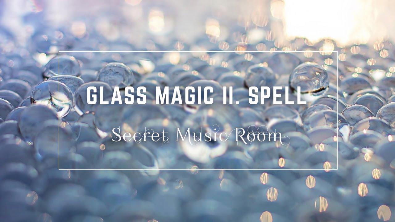 Glass Magic Second Spell - soothing, happy sleep music for deep ...