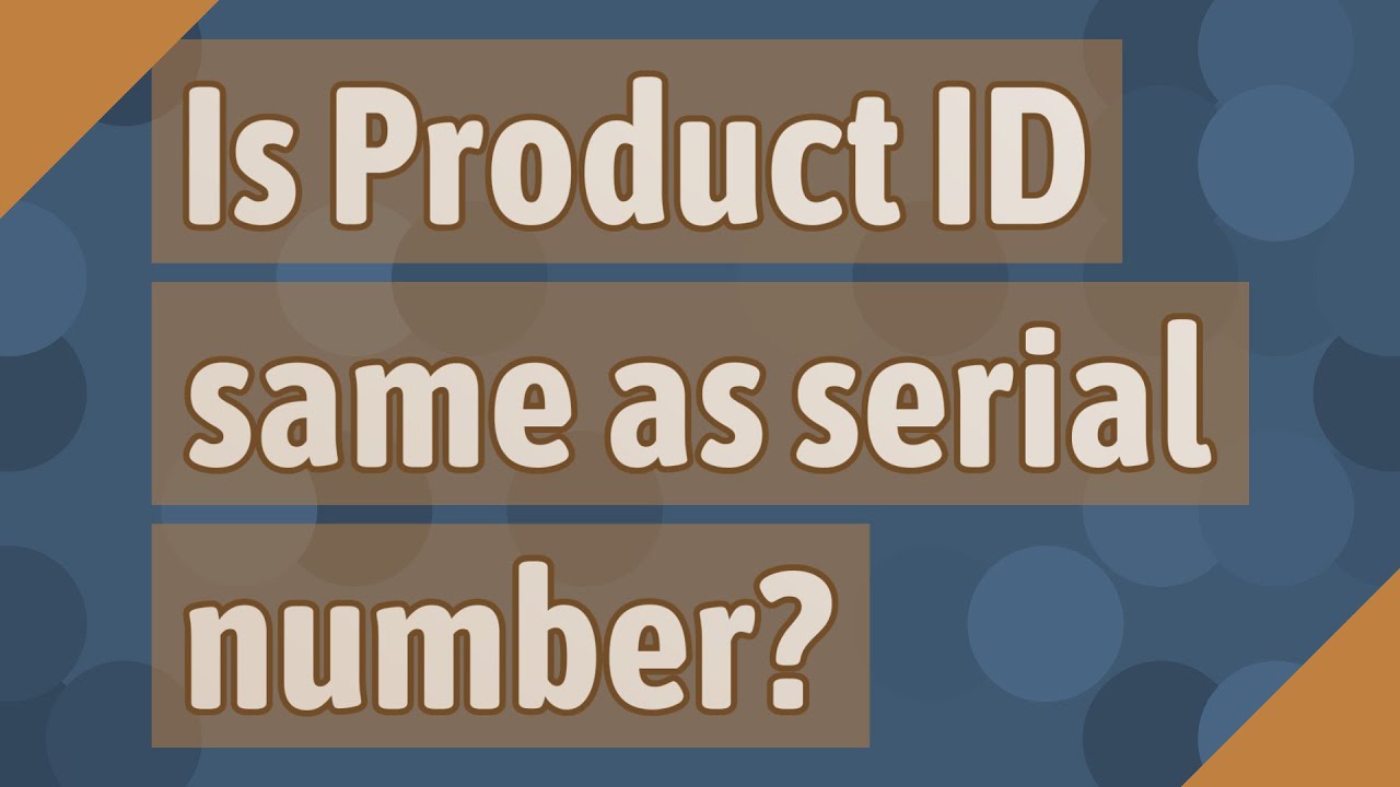 Is Product ID Same As Serial Number YouTube is-product-id-same-as-serial-number-youtube