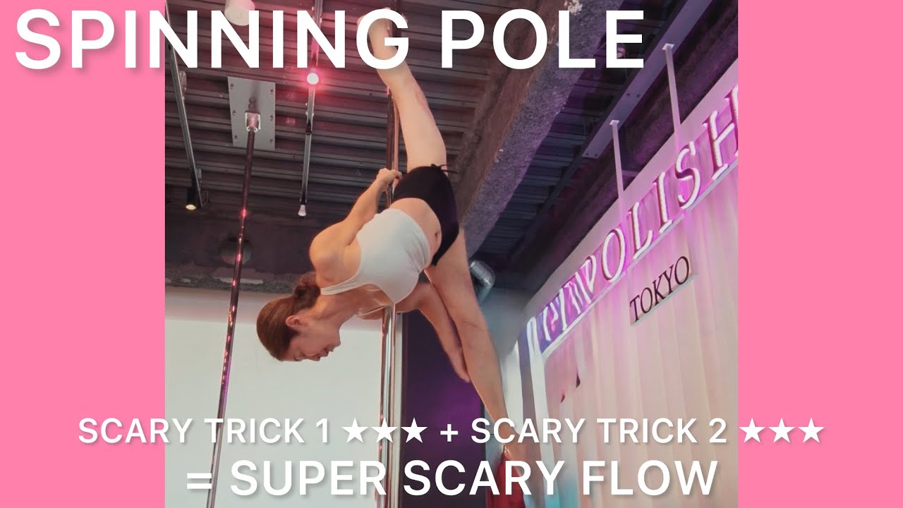 【SPINNING POLE】SCARY TRICK 1★★★ + SCARY TRICK 2 ★★★ = SUPER SCARY FLOW ...
