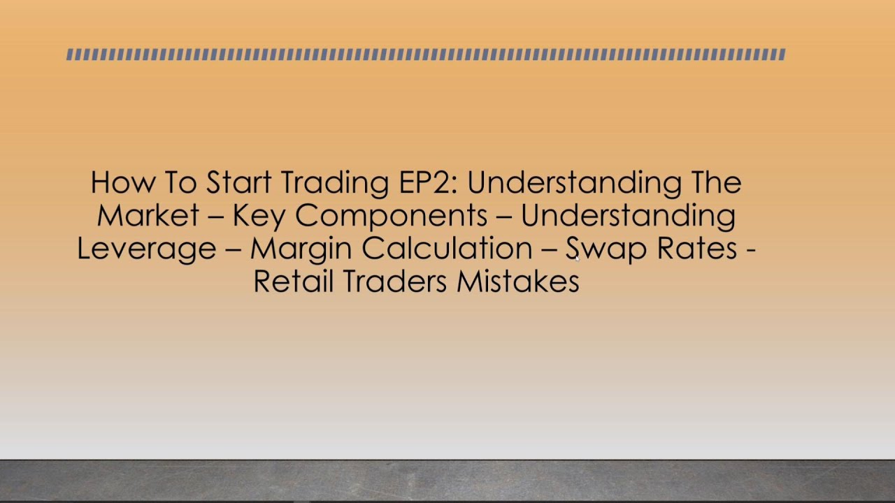 How To Start Trading EP2: Understanding The Market - Key Components ...