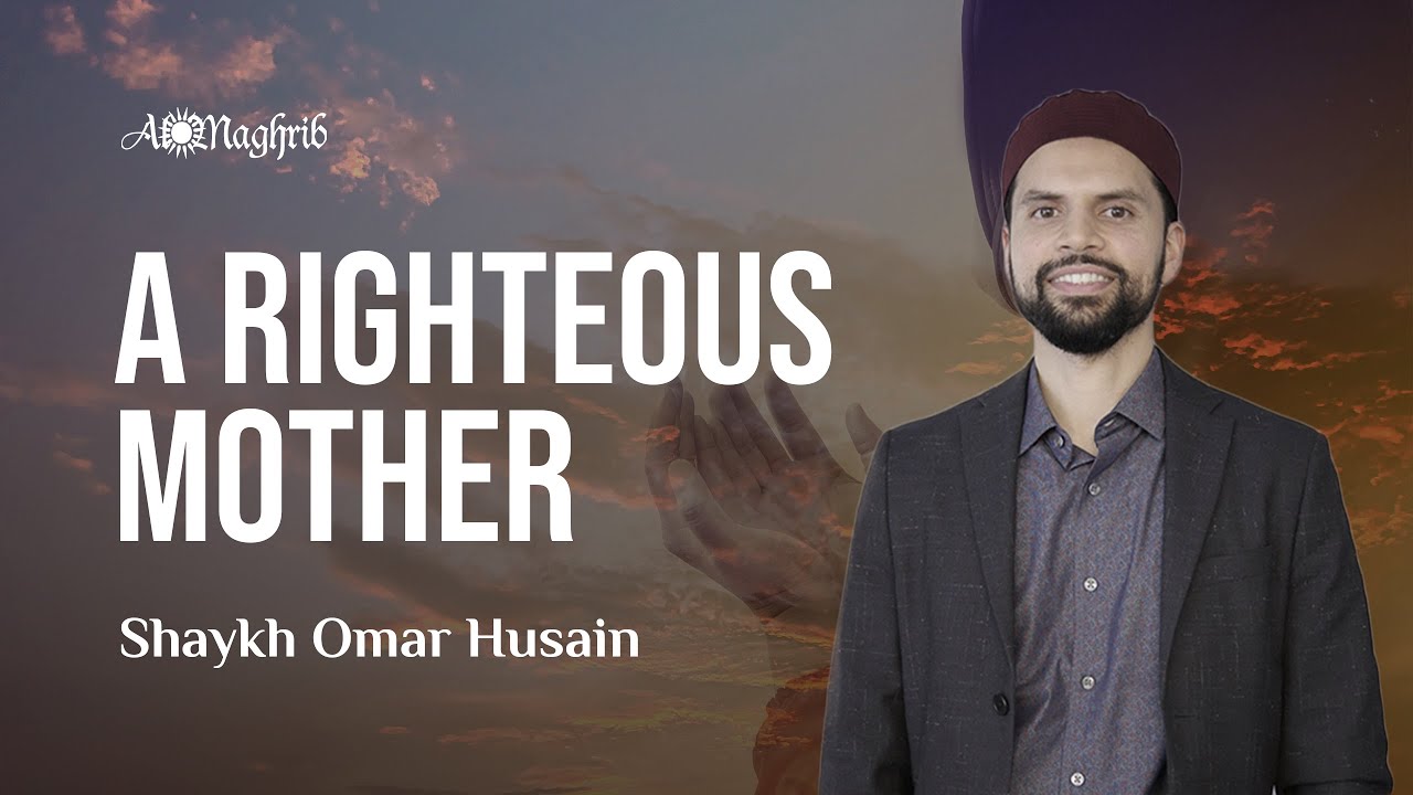 [Day 8] A Righteous Mother | Sh Omar Husain & Dr Mohannad Hakeem - YouTube