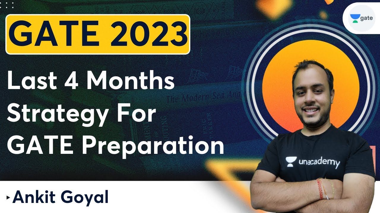 Last 4 Months Strategy For GATE Preparation | Ankit Goyal | GATE 2023 ...
