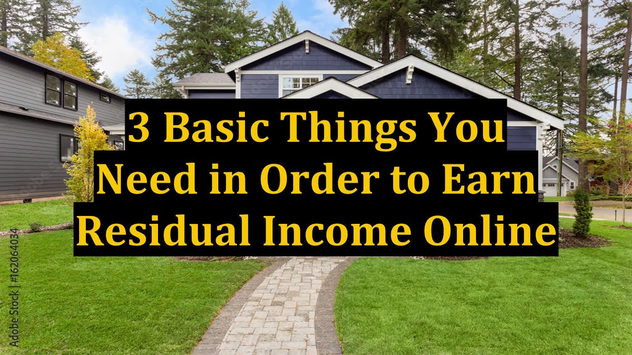 3 Basic Things You Need in Order to Earn Residual Income Online - YouTube