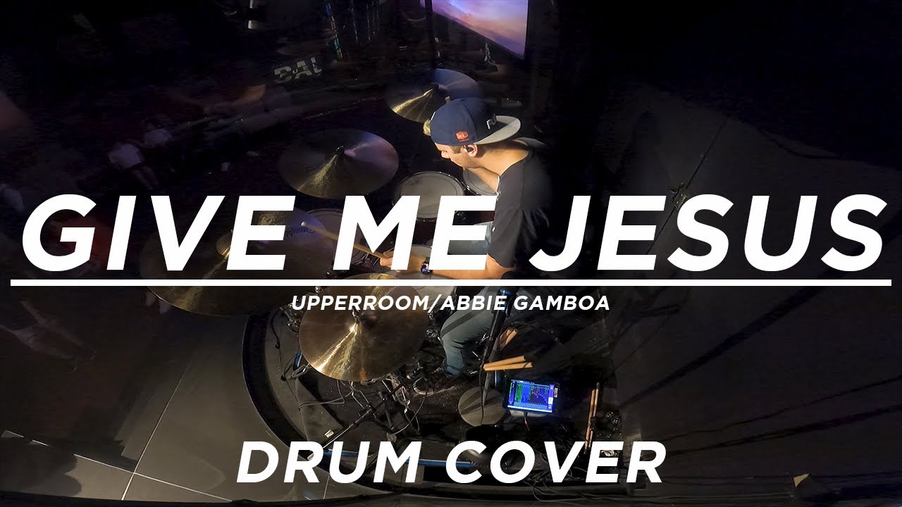 Give Me Jesus Upperroom Abbie Gamboa Live Drum Cover Tutorial Youtube