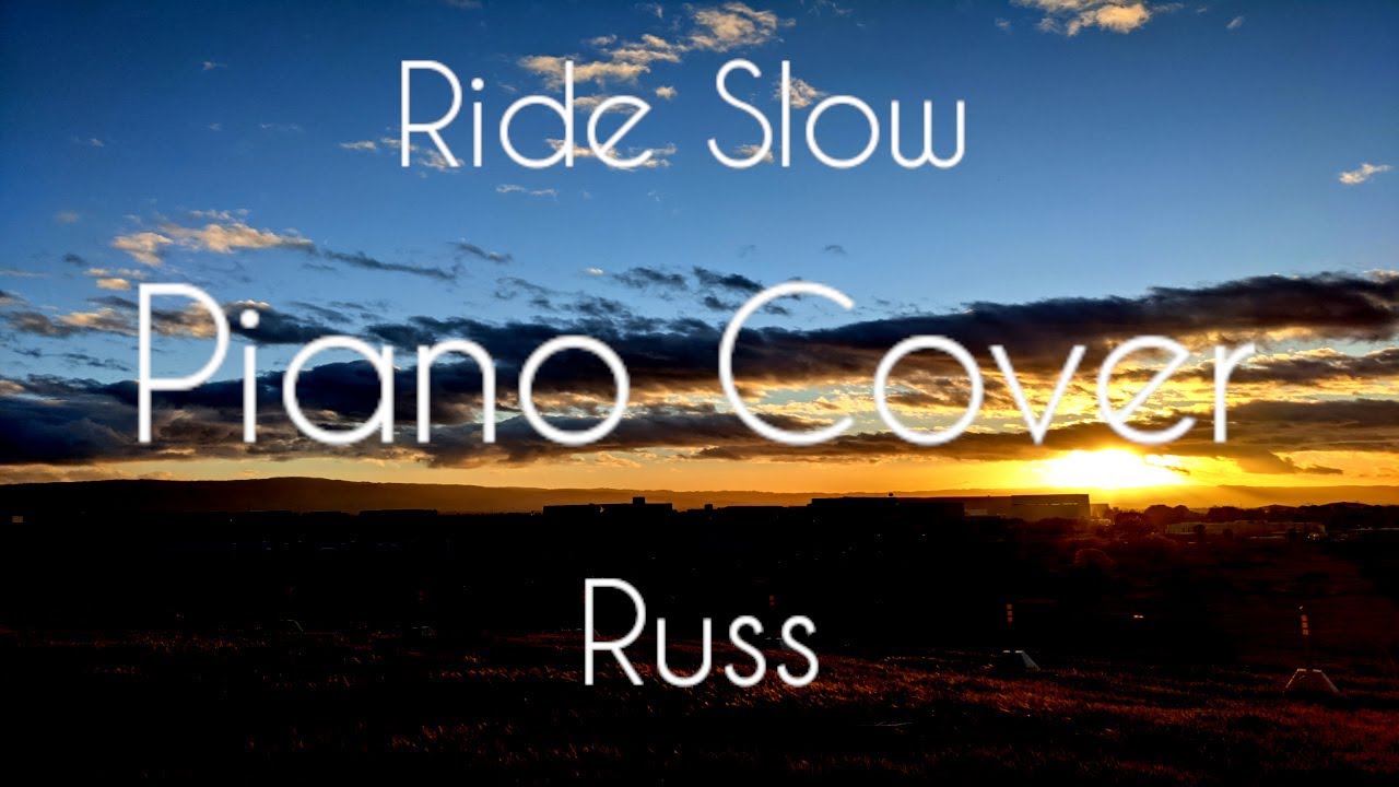 Russ - Ride Slow | Piano Cover - YouTube Music