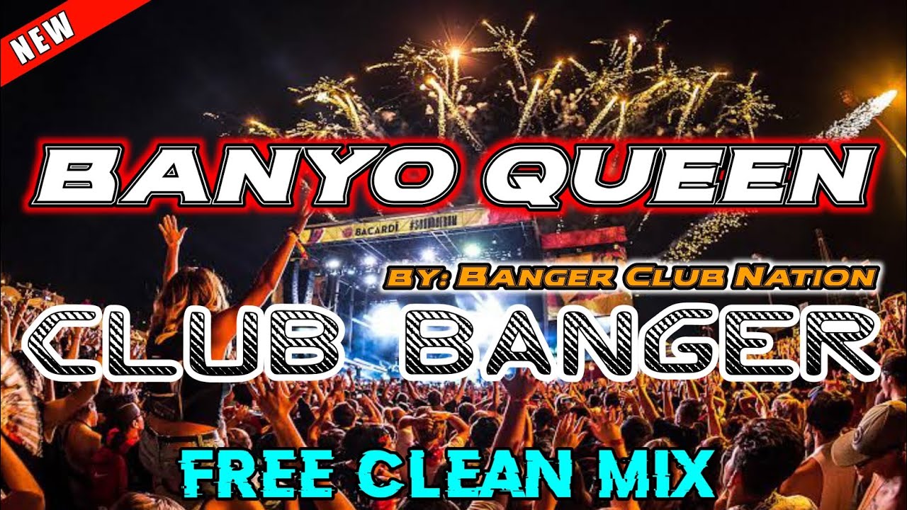 CLUB BANGER REMIX 2023 | BANYO QUEEN_Andrew E ft. Banger Club Nation ...