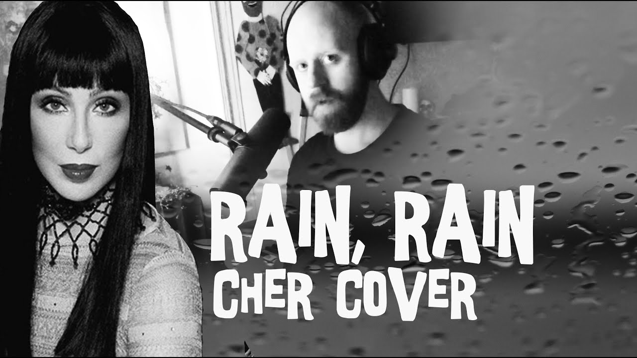 Rain, Rain ( Cher Cover) - YouTube