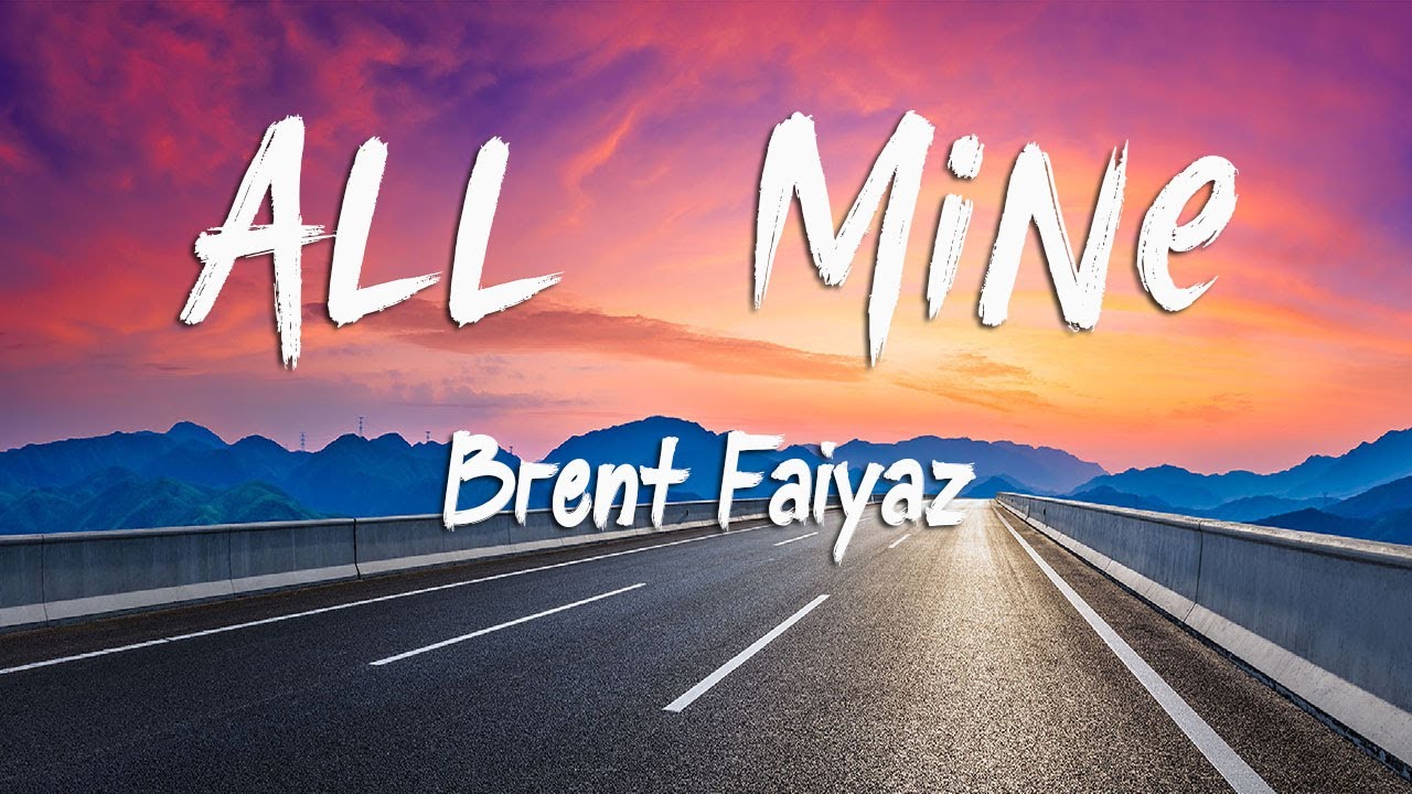 Brent Faiyaz - ALL MINE (Lyrics) - YouTube
