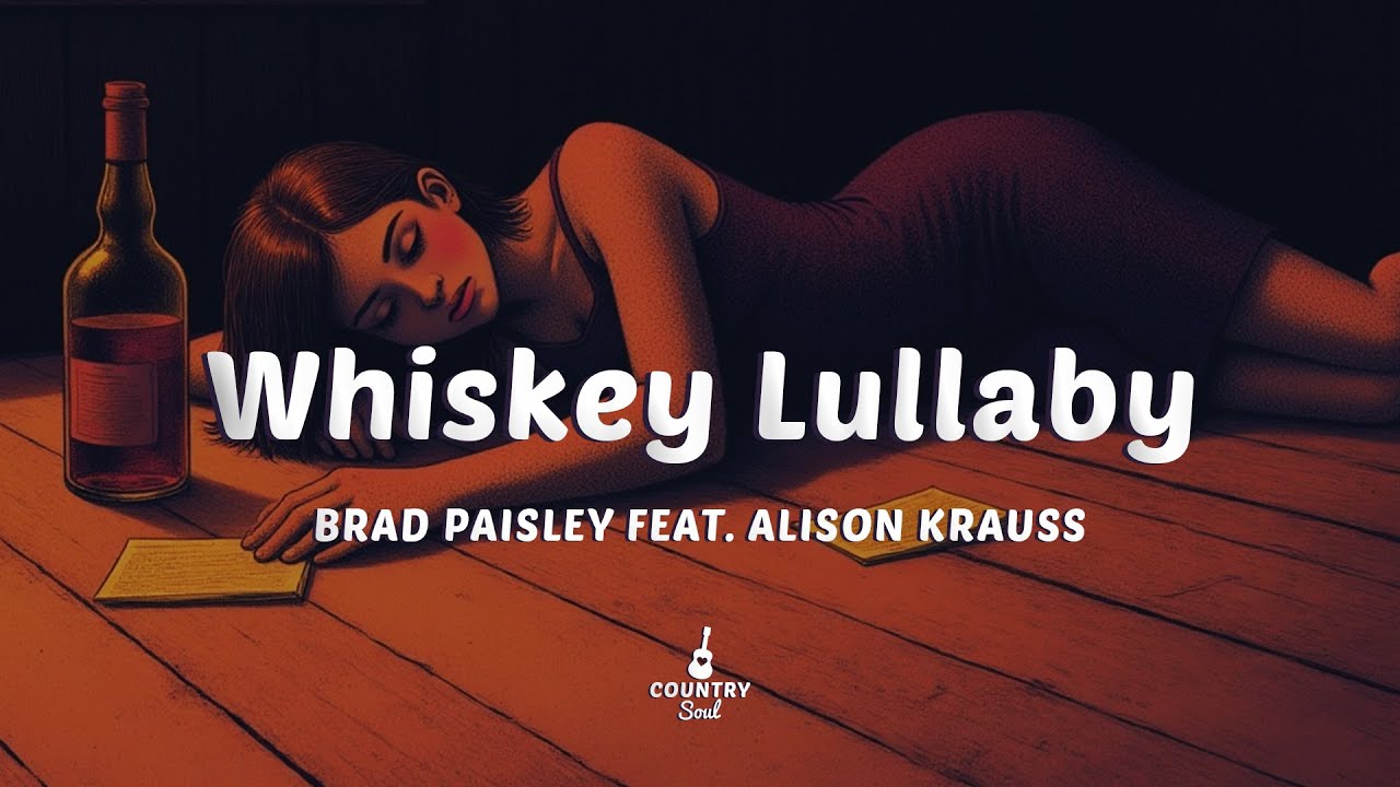 Brad Paisley - Whiskey Lullaby (Lyrics) feat. Alison Krauss - YouTube